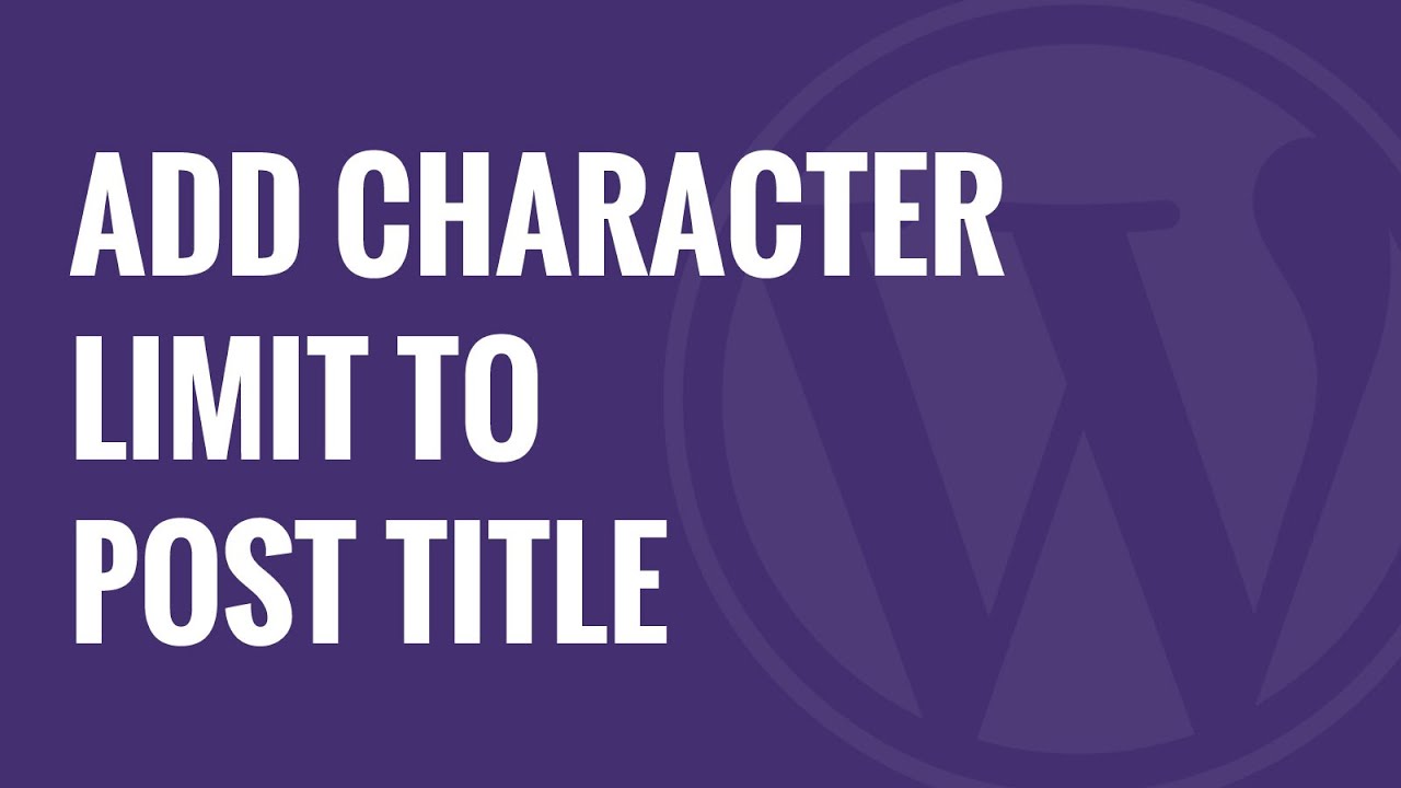 How to Set a Character Limit for Post Titles in WordPress - SKT Themes